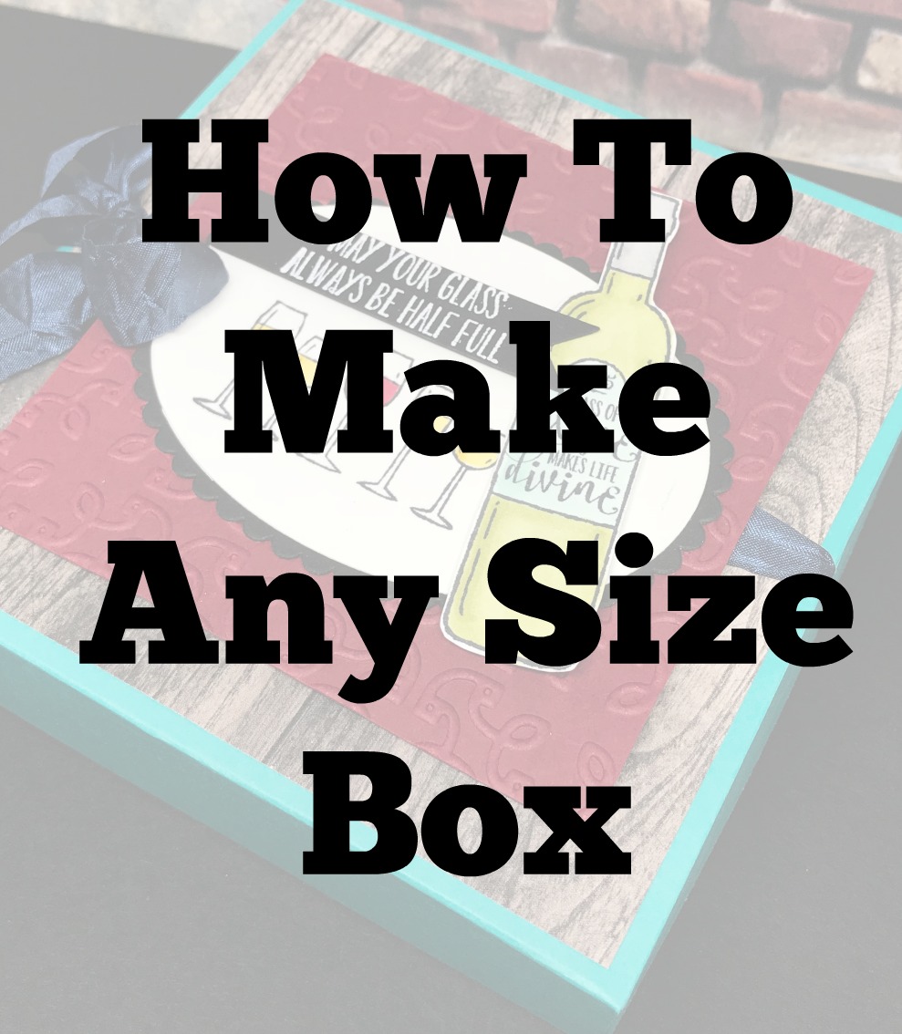 How To Make Easy Boxes--Any Size! - Klompen Stampers